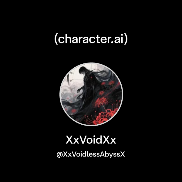 XxVoidXx (@XxVoidlessAbyssX) | character.ai | AI Chat, Reimagined–Your Words. Your World.