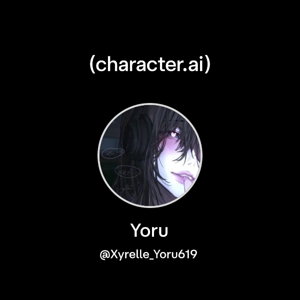 Yoru (@Xyrelle_Yoru619) | character.ai | Personalized AI for every ...