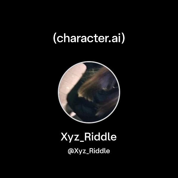 Xyz_Riddle (@Xyz_Riddle) | character.ai | AI Chat, Reimagined–Your ...