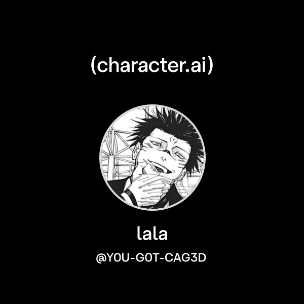 lala (@Y0U-G0T-CAG3D) | character.ai | AI Chat, Reimagined–Your Words ...