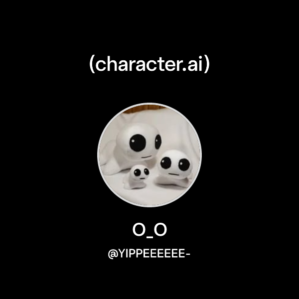 O_O (@YIPPEEEEEE-) | character.ai | Personalized AI for every moment of ...
