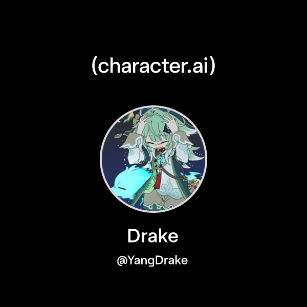 Drake (@YangDrake) | character.ai | AI Chat, Reimagined–Your Words ...