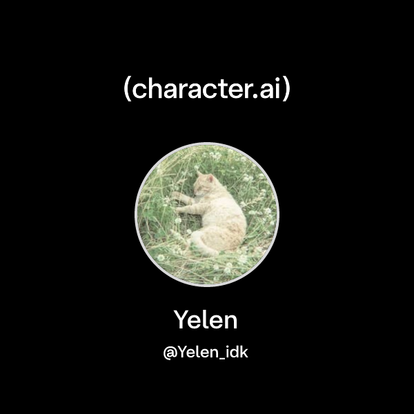 Yelen (@Yelen_idk) | character.ai | Personalized AI for every moment of ...
