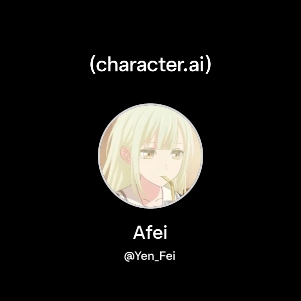 Afei (@Yen_Fei) | character.ai | AI Chat, Reimagined–Your Words. Your ...