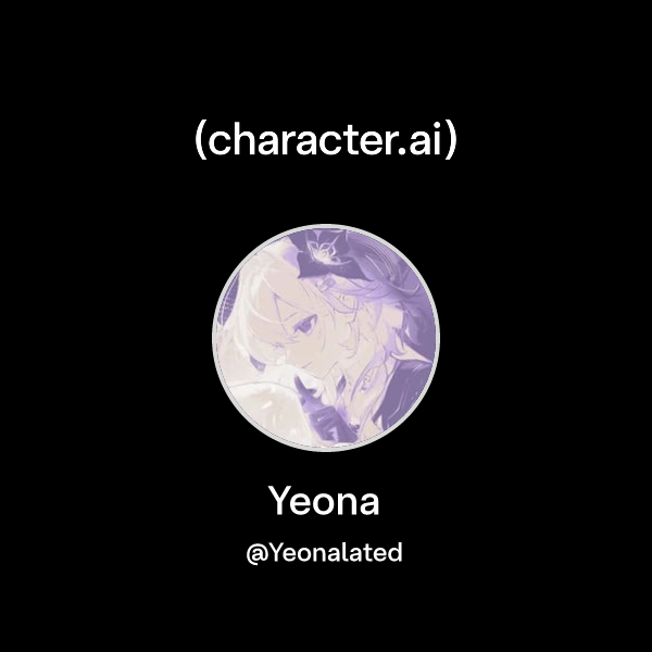 Yeona (@Yeonalated) | character.ai | AI Chat, Reimagined–Your Words. Your World.