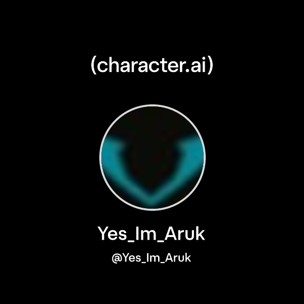 Yes_Im_Aruk (@Yes_Im_Aruk) | character.ai | Personalized AI for every moment of your day