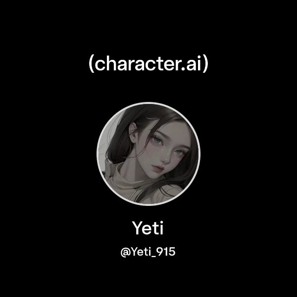 Yeti (@Yeti_915) | character.ai | AI Chat, Reimagined–Your Words. Your ...