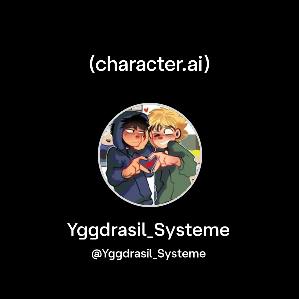 Yggdrasil_Systeme (@Yggdrasil_Systeme) | character.ai | AI Chat, Reimagined–Your Words. Your World.