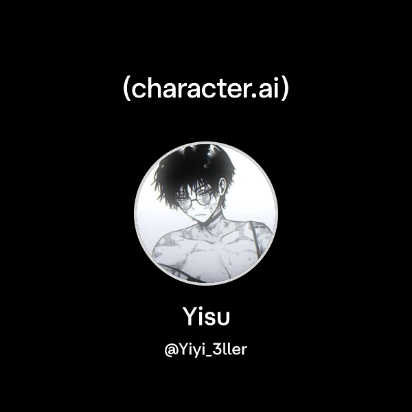 Yisu (@Yiyi_3ller) | character.ai | AI Chat, Reimagined–Your Words ...