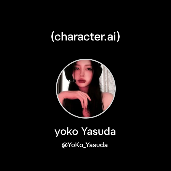yoko Yasuda (@YoKo_Yasuda) | character.ai | Personalized AI for every moment of your day
