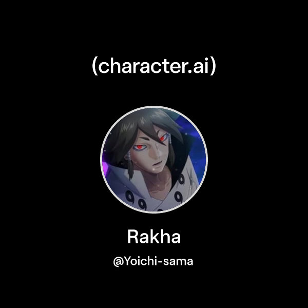 Rakha (@Yoichi-sama) | character.ai | AI Chat, Reimagined–Your Words ...