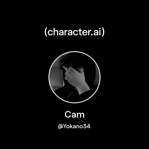 Cam (@Yokano34) | character.ai | AI Chat, Reimagined–Your Words. Your World.