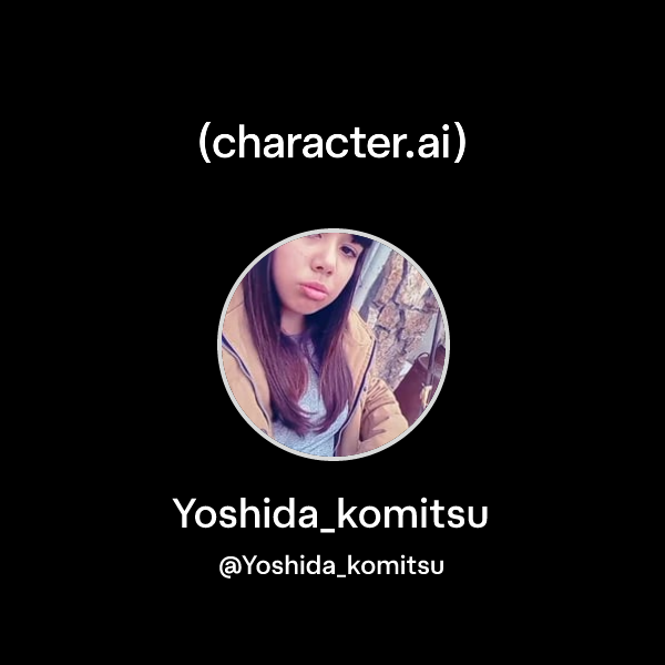 Yoshida_komitsu (@Yoshida_komitsu) | character.ai | AI Chat, Reimagined ...
