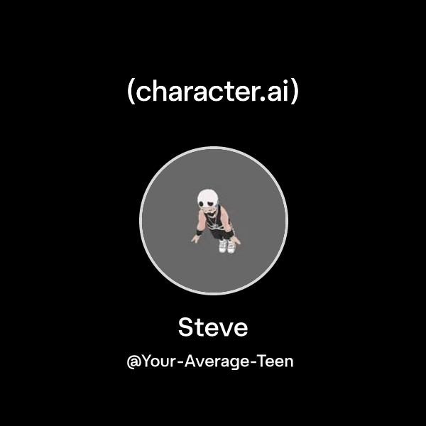 Steve (@Your-Average-Teen) | character.ai | AI Chat, Reimagined–Your ...