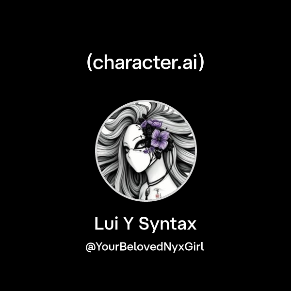 Lui Y Syntax (@YourBelovedNyxGirl) | character.ai | AI Chat, Reimagined ...