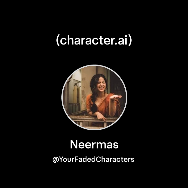 Neermas (@YourFadedCharacters) | character.ai | AI Chat, Reimagined ...