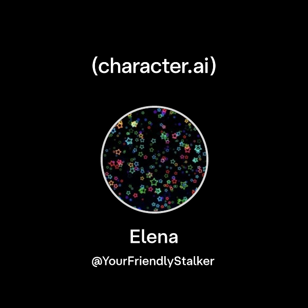 Elena (@YourFriendlyStalker) | character.ai | AI Chat, Reimagined–Your Words. Your World.