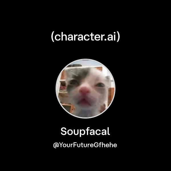 Soupfacal (@YourFutureGfhehe) | character.ai | AI Chat, Reimagined–Your ...