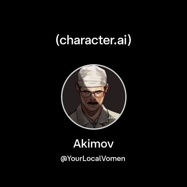 Akimov (@YourLocalVomen) | character.ai | AI Chat, Reimagined–Your ...