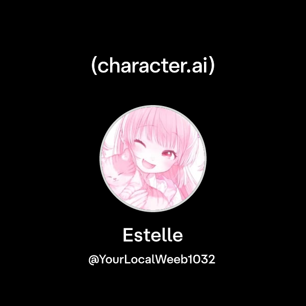 Estelle (@YourLocalWeeb1032) | character.ai | AI Chat, Reimagined–Your Words. Your World.