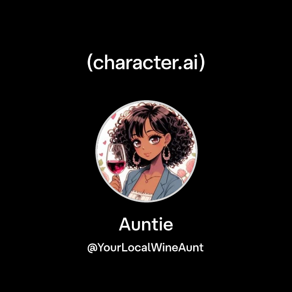 Auntie (@YourLocalWineAunt) | character.ai | AI Chat, Reimagined–Your Words. Your World.