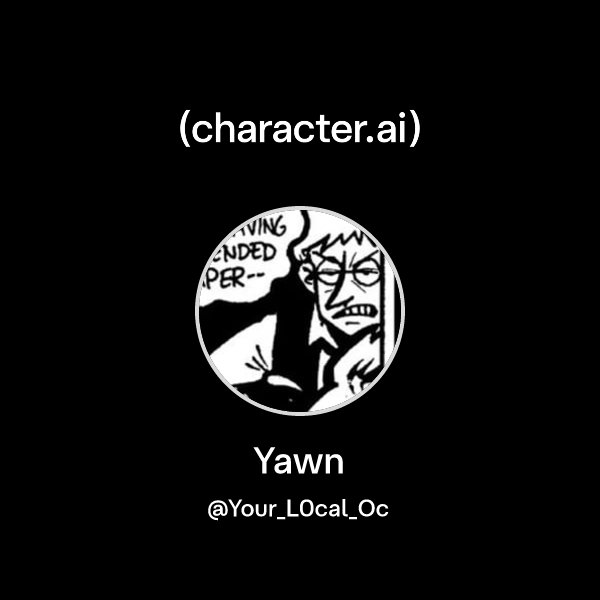 Yawn (@Your_L0cal_Oc) | character.ai | AI Chat, Reimagined–Your Words. Your World.