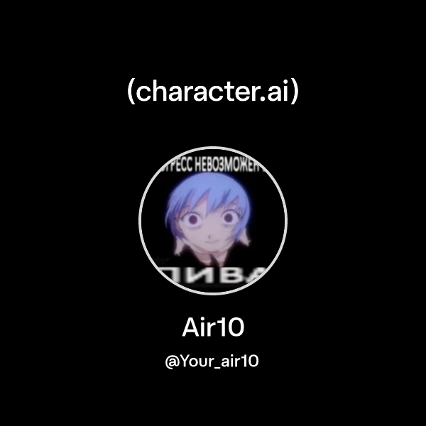 Air10 (@Your_air10) | character.ai | AI Chat, Reimagined–Your Words ...