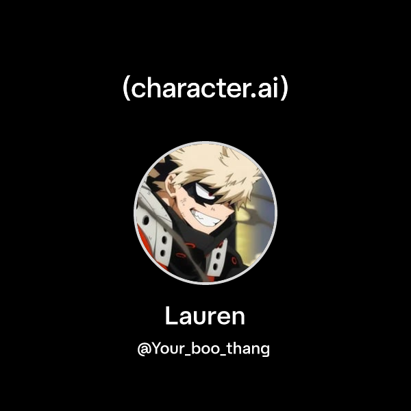 Lauren (@Your_boo_thang) | character.ai | AI Chat, Reimagined–Your Words. Your World.