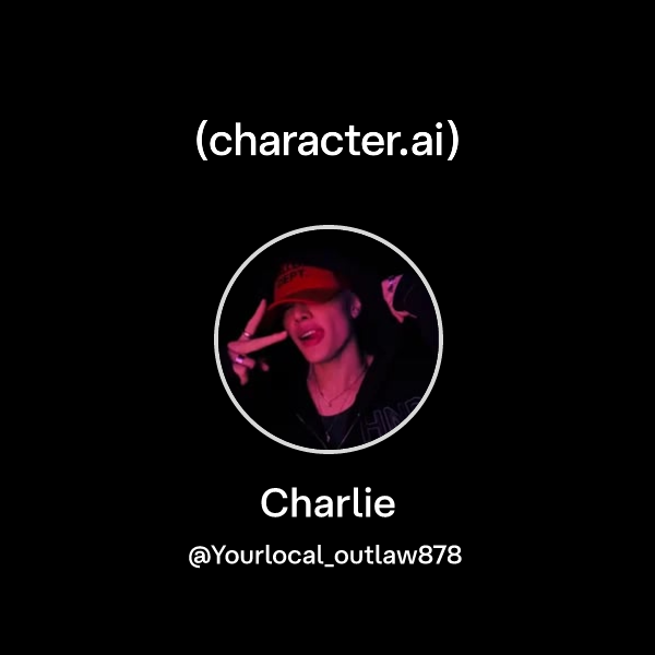 Charlie (@Yourlocal_outlaw878) | character.ai | AI Chat, Reimagined–Your Words. Your World.
