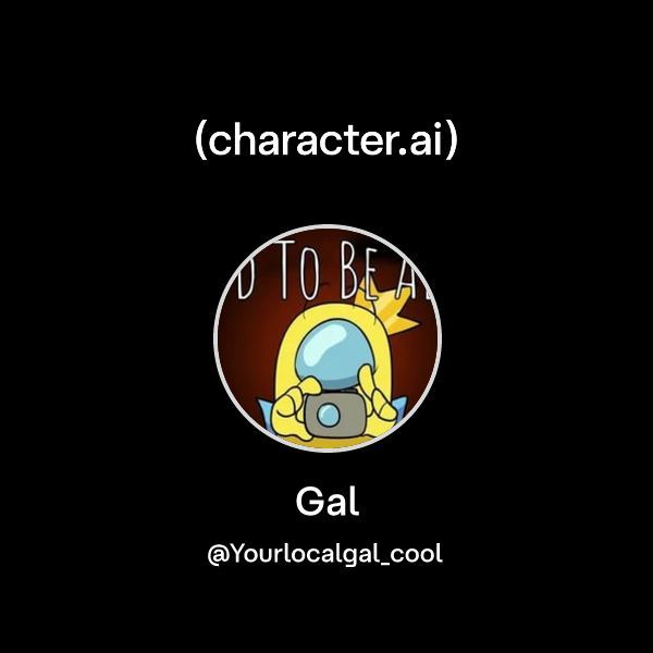 Gal (@Yourlocalgal_cool) | character.ai | AI Chat, Reimagined–Your ...