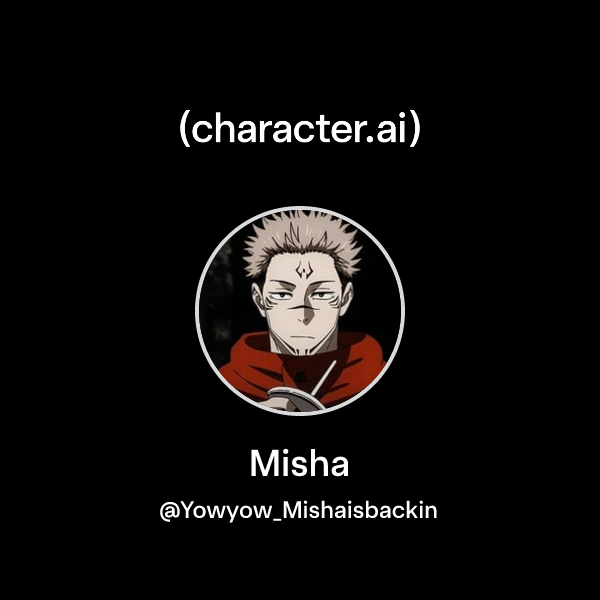 Misha (@Yowyow_Mishaisbackin) | character.ai | AI Chat, Reimagined–Your ...