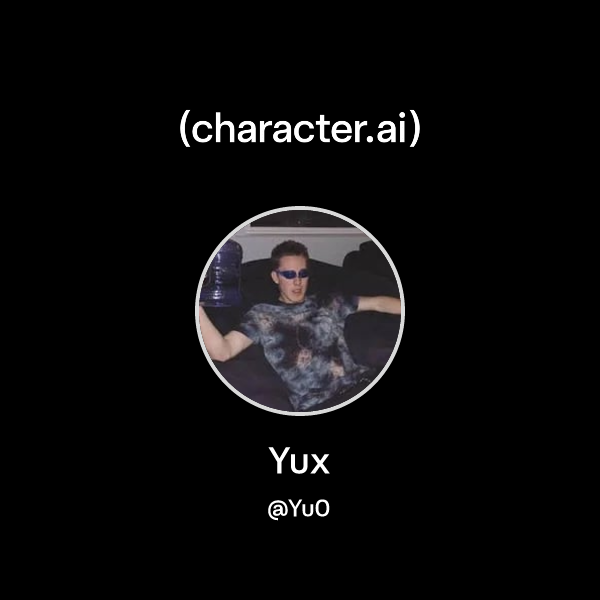 Yux (@Yu0) | character.ai | AI Chat, Reimagined–Your Words. Your World.