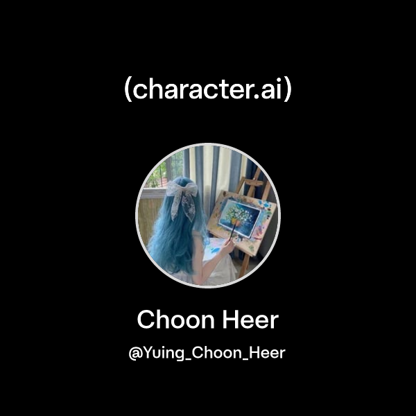 Choon Heer (@Yuing_Choon_Heer) | character.ai | AI Chat, Reimagined–Your Words. Your World.