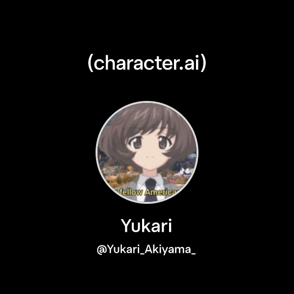 Yukari (@Yukari_Akiyama_) | character.ai | Personalized AI for every moment of your day