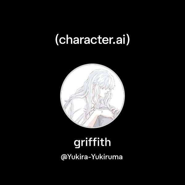 griffith (@Yukira-Yukiruma) | character.ai | AI Chat, Reimagined–Your ...