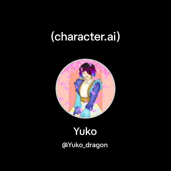 Yuko (@Yuko_dragon) | character.ai | Personalized AI for every moment of your day