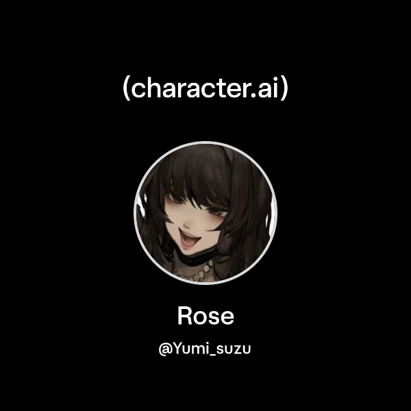 Rose (@Yumi_suzu) | character.ai | Personalized AI for every moment of ...
