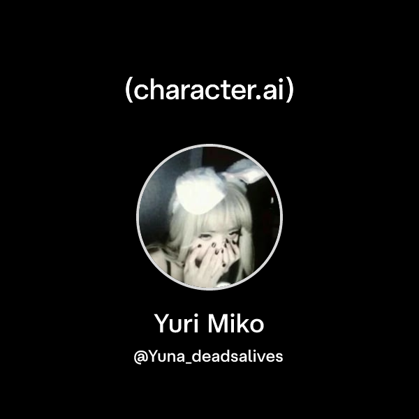 Yuri Miko (@Yuna_deadsalives) | character.ai | AI Chat, Reimagined–Your ...