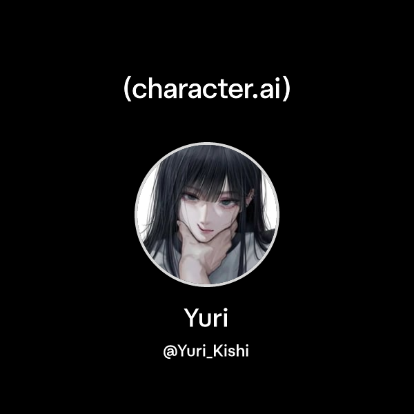 Yuri (@Yuri_Kishi) | character.ai | AI Chat, Reimagined–Your Words. Your World.