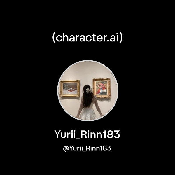 Yurii_Rinn183 (@Yurii_Rinn183) | character.ai | Personalized AI for every moment of your day