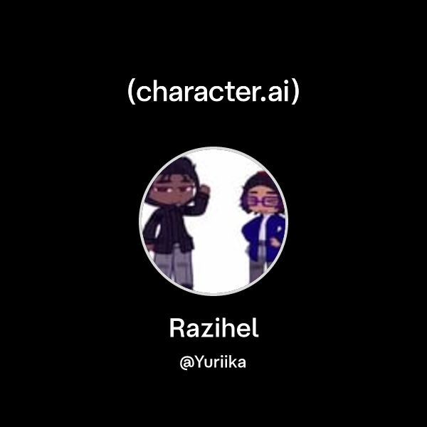 Razihel (@Yuriika) | character.ai | Personalized AI for every moment of ...