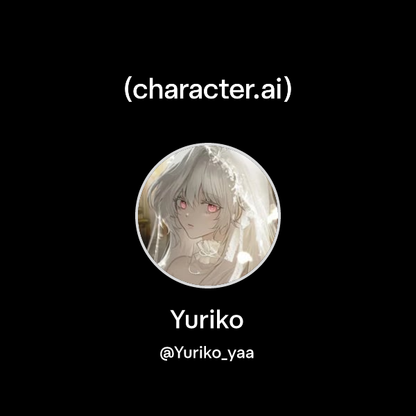 Yuriko (@Yuriko_yaa) | character.ai | AI Chat, Reimagined–Your Words. Your World.