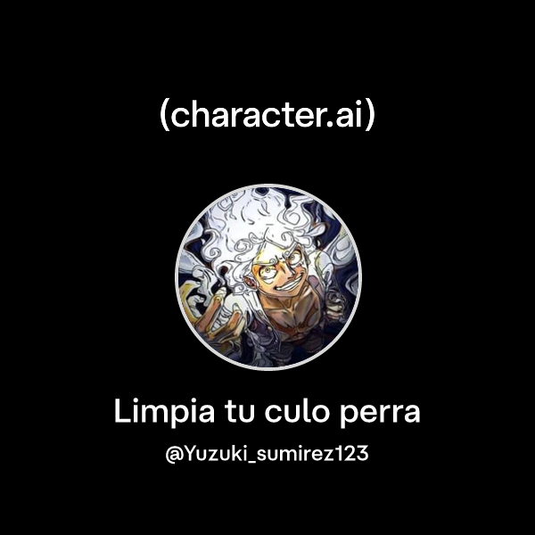 Limpia tu culo perra (@Yuzuki_sumirez123) | character.ai | Personalized ...