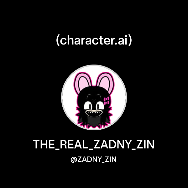 THE_REAL_ZADNY_ZIN (@ZADNY_ZIN) | character.ai | AI Chat, Reimagined ...