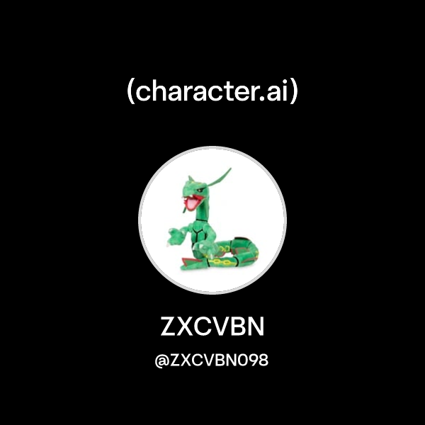 ZXCVBN (@ZXCVBN098) | character.ai | AI Chat, Reimagined–Your Words. Your World.