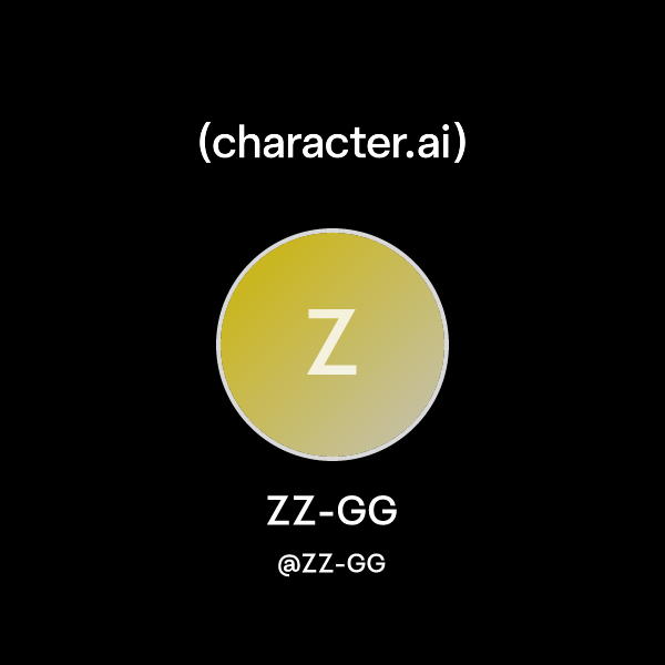 ZZ-GG (@ZZ-GG) | character.ai | AI Chat, Reimagined–Your Words. Your World.