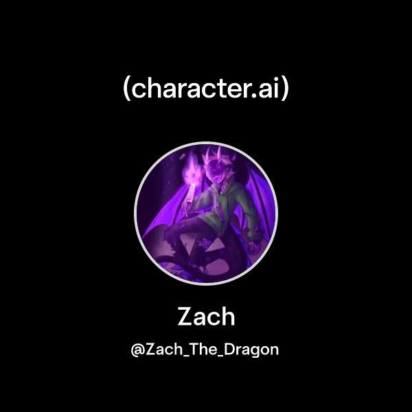Zach (@Zach_The_Dragon) | character.ai | AI Chat, Reimagined–Your Words. Your World.