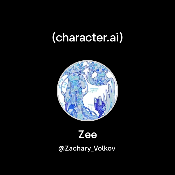 Zee (@Zachary_Volkov) | character.ai | AI Chat, Reimagined–Your Words. Your World.