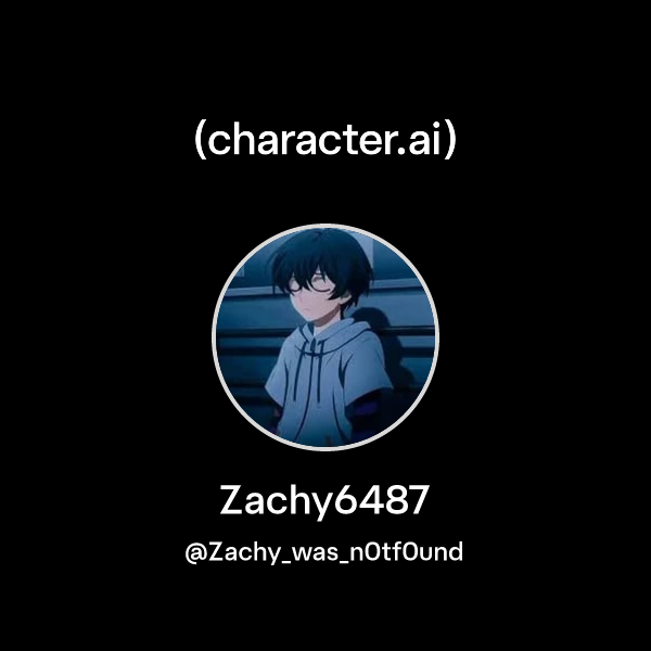 Zachy6487 (@Zachy_was_n0tf0und) | character.ai | AI Chat, Reimagined ...