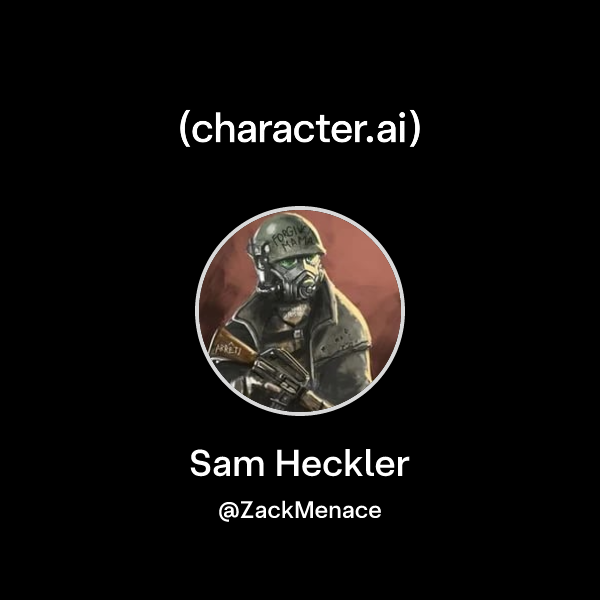 Sam Heckler (@ZackMenace) | character.ai | AI Chat, Reimagined–Your ...